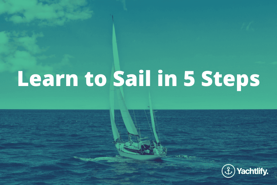 Learn to Sail in No Time with These 5 Surprisingly Simple Steps
